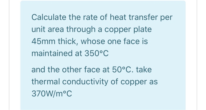 Solved Calculate The Rate Of Heat Transfer Per Unit Area Chegg
