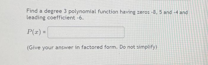 Solved Find a degree 3 polynomial function having zeros -8, | Chegg.com