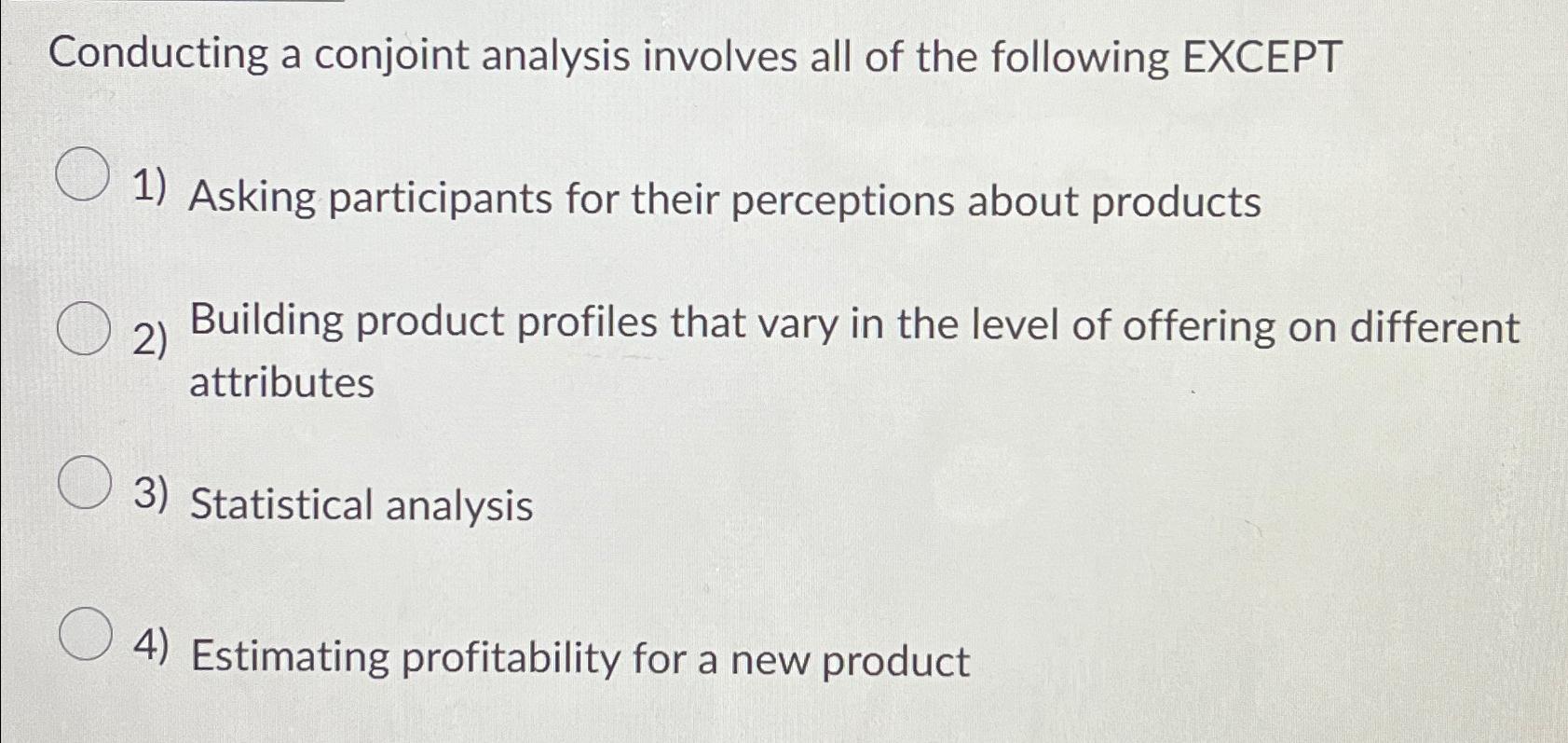 Solved Conducting a conjoint analysis involves all of the | Chegg.com