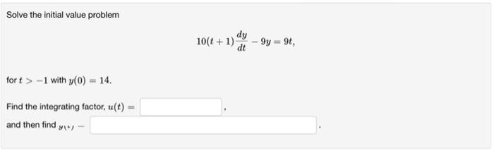 Solved Solve the initial value problem 10(t+1)dtdy−9y=9t for | Chegg.com