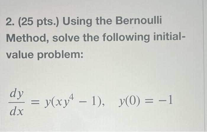 Solved 2. (25 pts.) Using the Bernoulli Method, solve the | Chegg.com