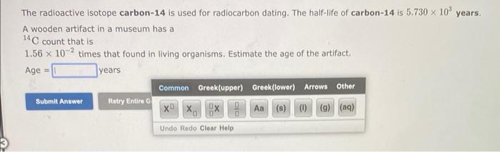 Solved The radioactive isotope carbon-14 is used for | Chegg.com