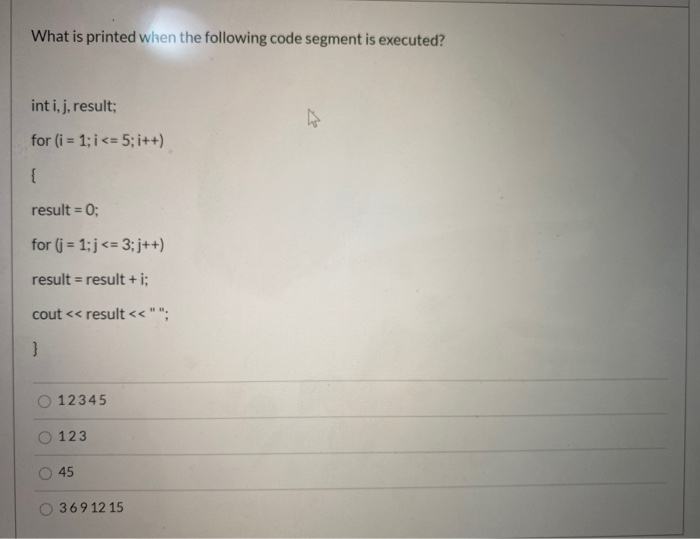 Solved What is printed when the following code segment is | Chegg.com