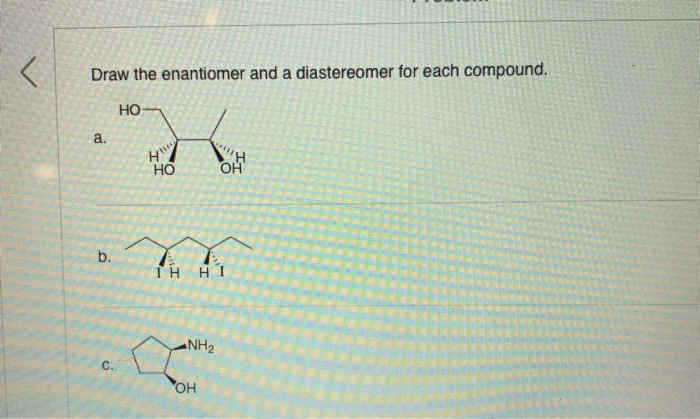 Solved Draw the enantiomer and a diastereomer for each | Chegg.com
