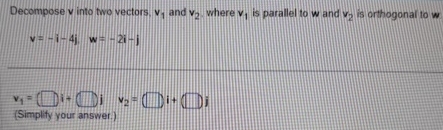 Solved Decompose v ﻿into two vectors, v1 ﻿and v2, ﻿where v1 | Chegg.com