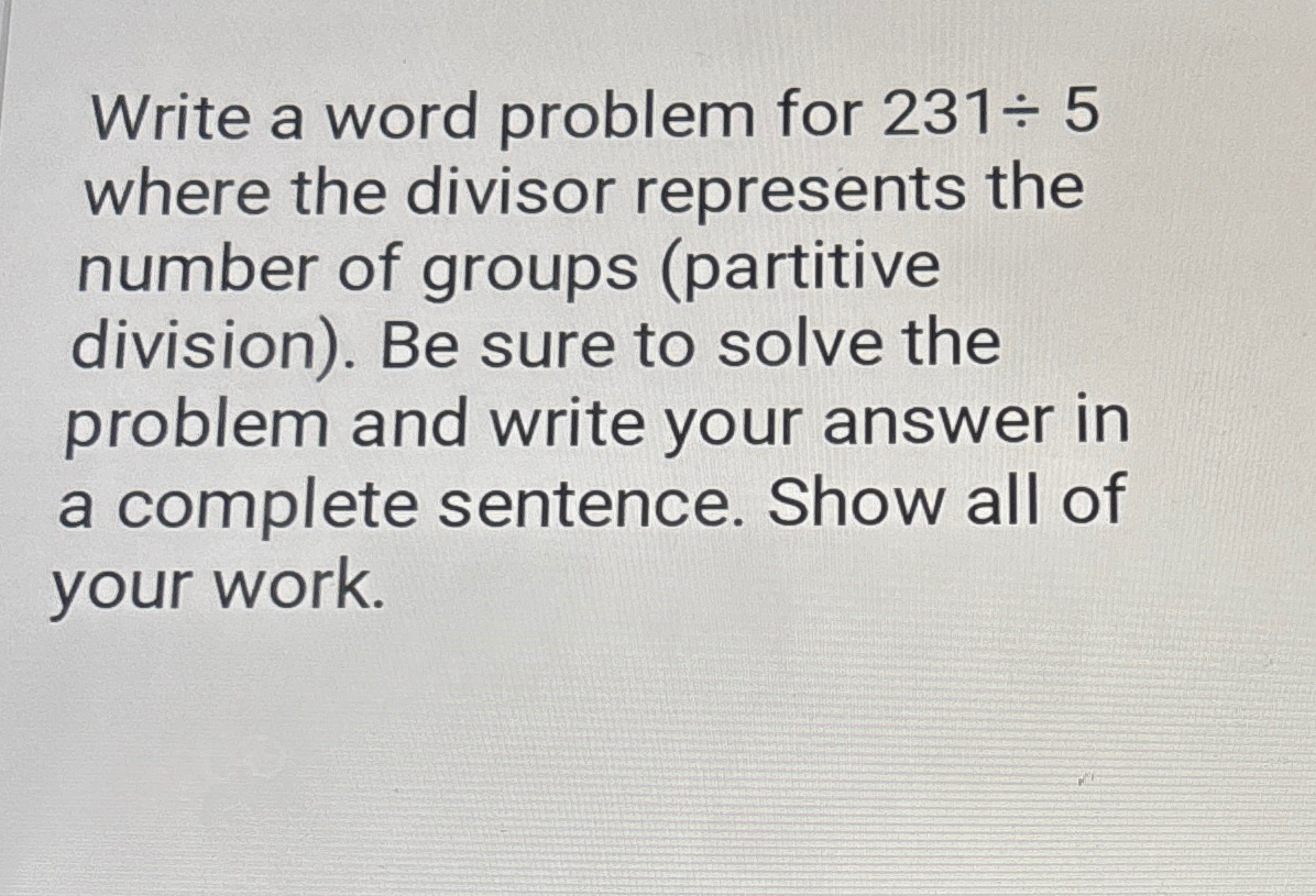 Solved Write a word problem for 231÷5where the divisor | Chegg.com