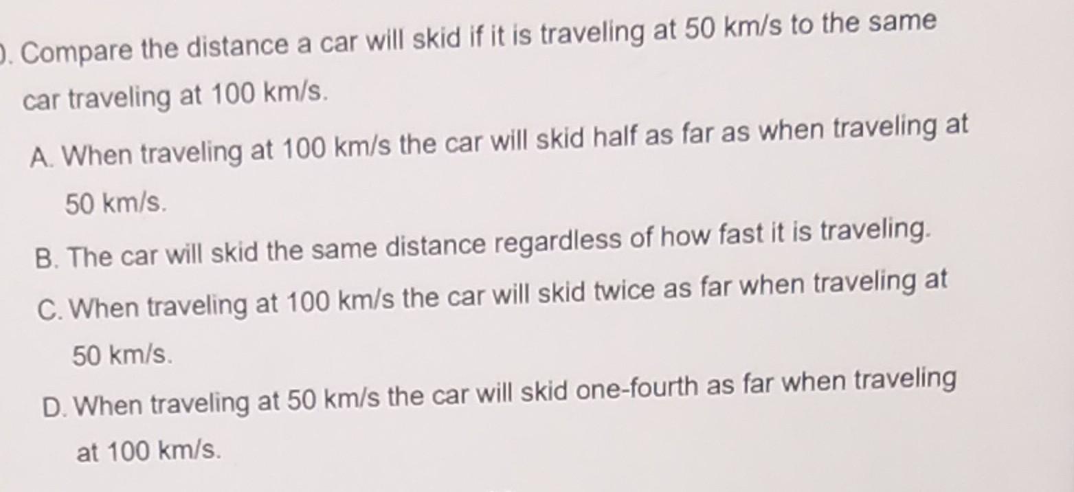 Solved D. Compare the distance a car will skid if it is | Chegg.com