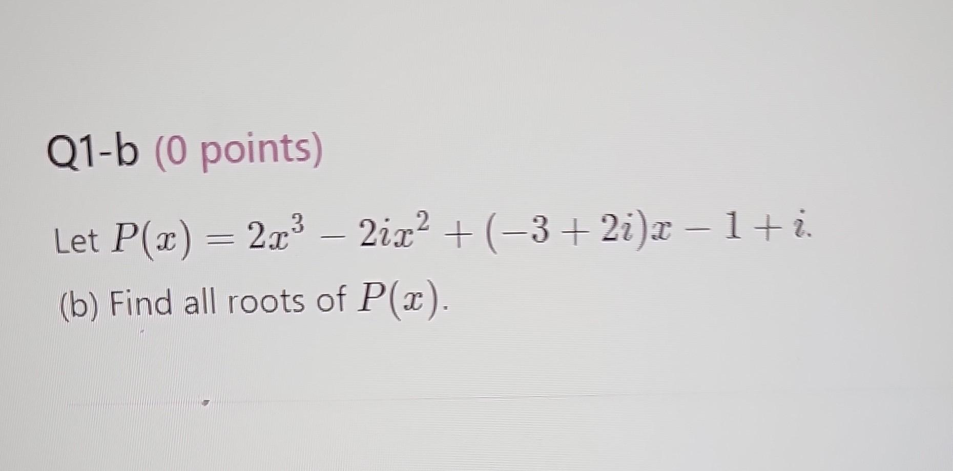 Solved P(x)=2x3−2ix2+(−3+2i)x−1+i | Chegg.com