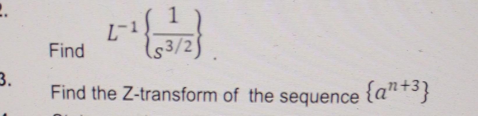 Solved Find L−1{s3/21} Find the Z-transform of the sequence | Chegg.com