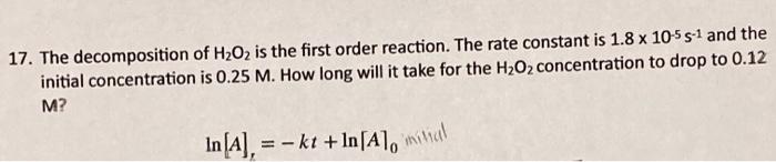 Solved 17. The decomposition of H2O2 is the first order | Chegg.com
