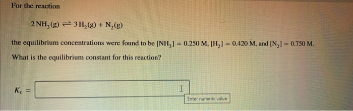 Solved For the reaction 2NH2(g) 3H2(g) + N (9) the | Chegg.com