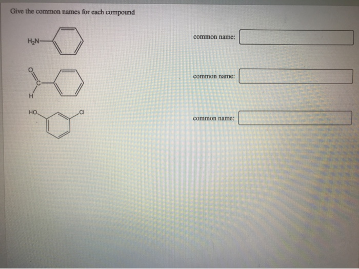 Solved Give the common names for each compound common name: | Chegg.com