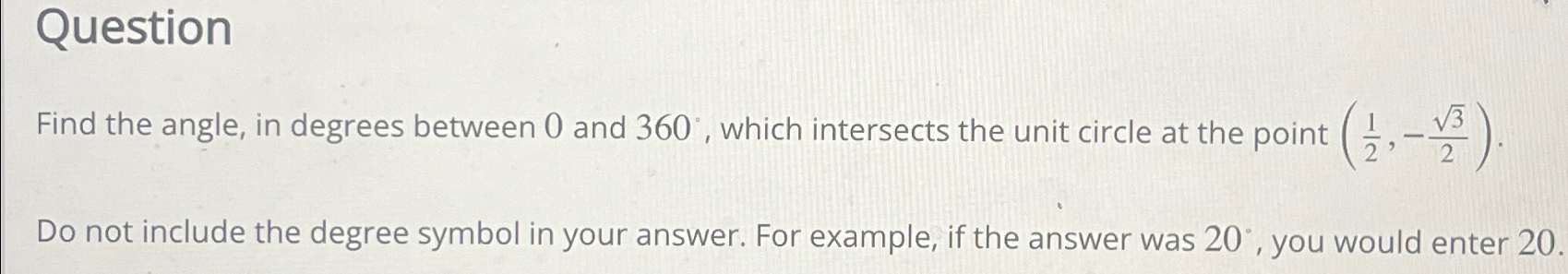 Solved QuestionFind the angle, in degrees between 0 ﻿and | Chegg.com