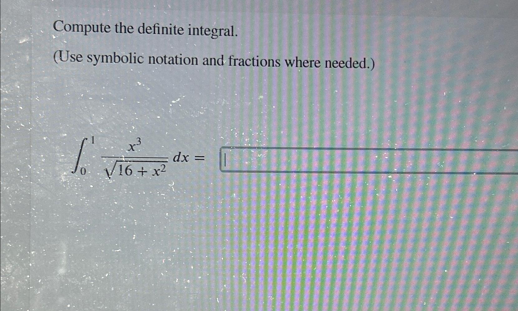 Solved Compute the definite integral.(Use symbolic notation | Chegg.com