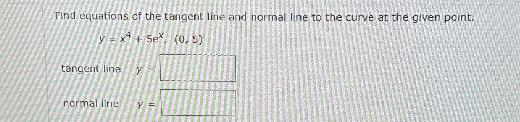 Solved Find equations of the tangent line and normal line to | Chegg.com