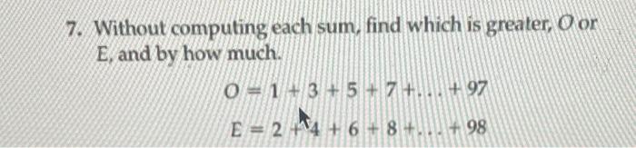 Solved 7. Without computing each sum, find which is greater, | Chegg.com