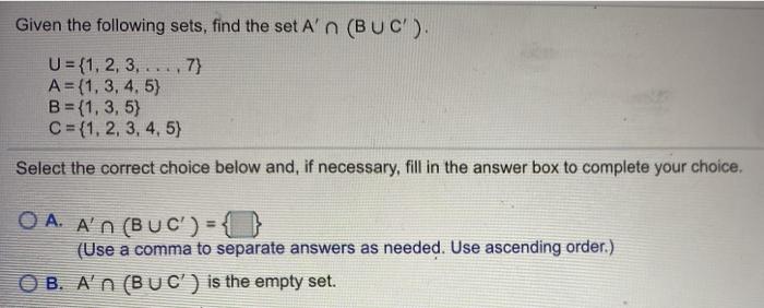 Solved Given the following sets, find the set A' n (BUC). U | Chegg.com