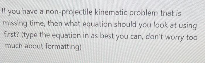 Solved If you have a non-projectile kinematic problem that | Chegg.com