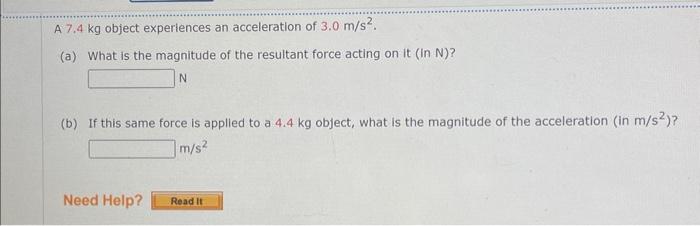Solved A 7.4 kg object experiences an acceleration of 3.0 | Chegg.com