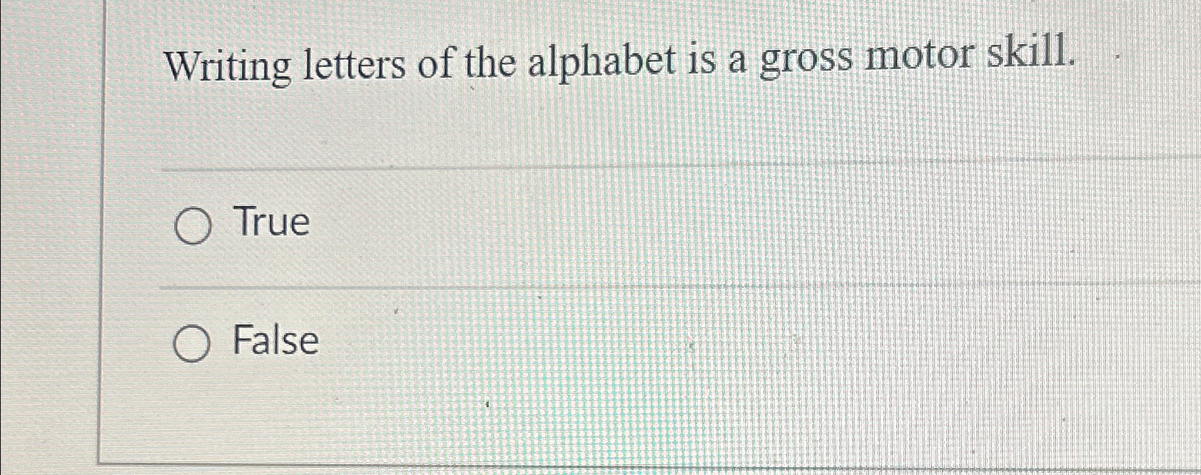 Solved Writing letters of the alphabet is a gross motor | Chegg.com