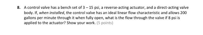 Solved A control valve has a bench set of 3−15psi, a | Chegg.com