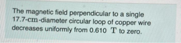 Solved The magnetic field perpendicular to a single | Chegg.com