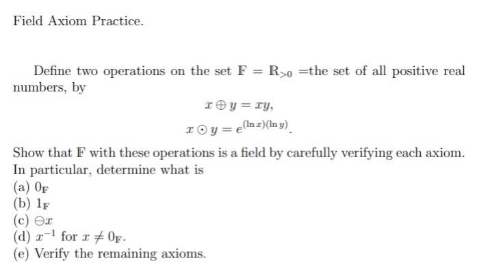 Solved Field Axiom Practice. Define two operations on the | Chegg.com