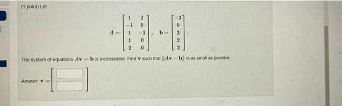 Solved (1 point) Let 1 2 0 1 0 A- b 1 1 2 0 0 The system of | Chegg.com