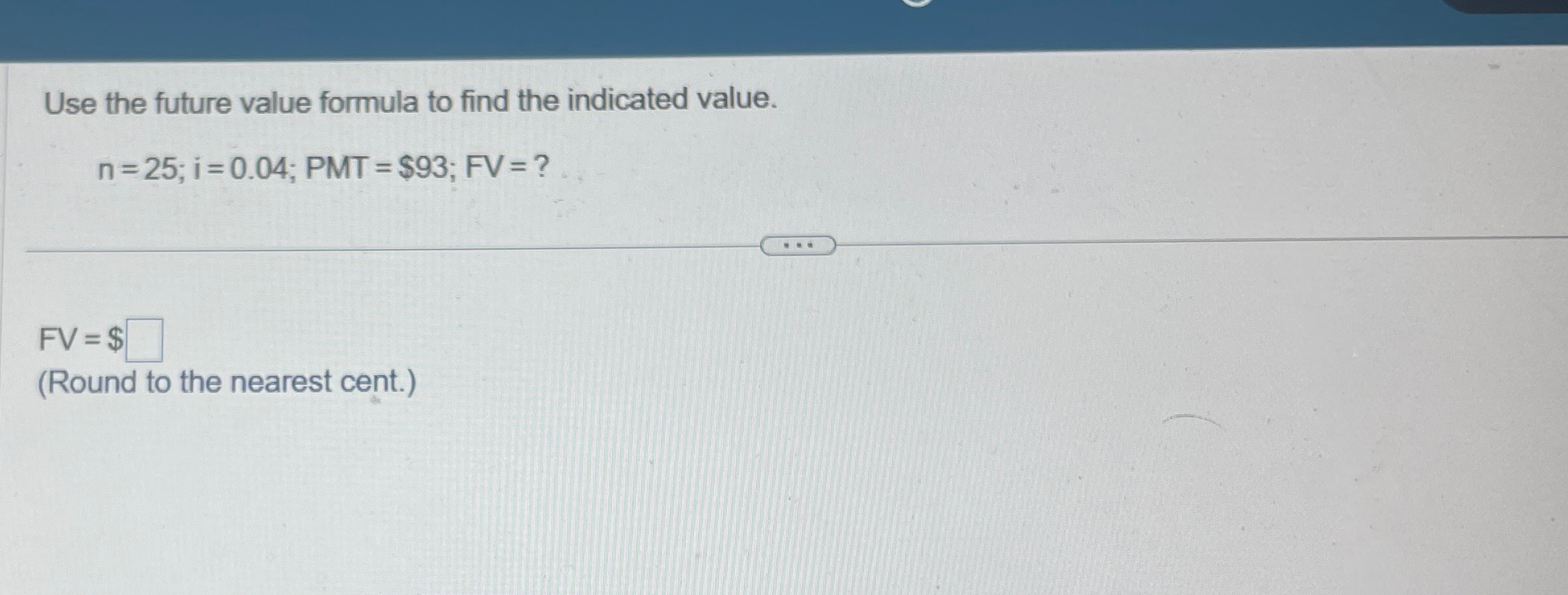 Solved Use the future value formula to find the indicated | Chegg.com