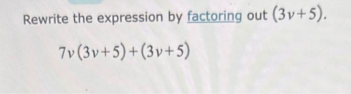 Solved Rewrite the expression by factoring out (3v+5). | Chegg.com