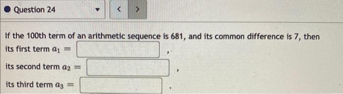 Solved If the 100 th term of an arithmetic sequence is 681 , | Chegg.com