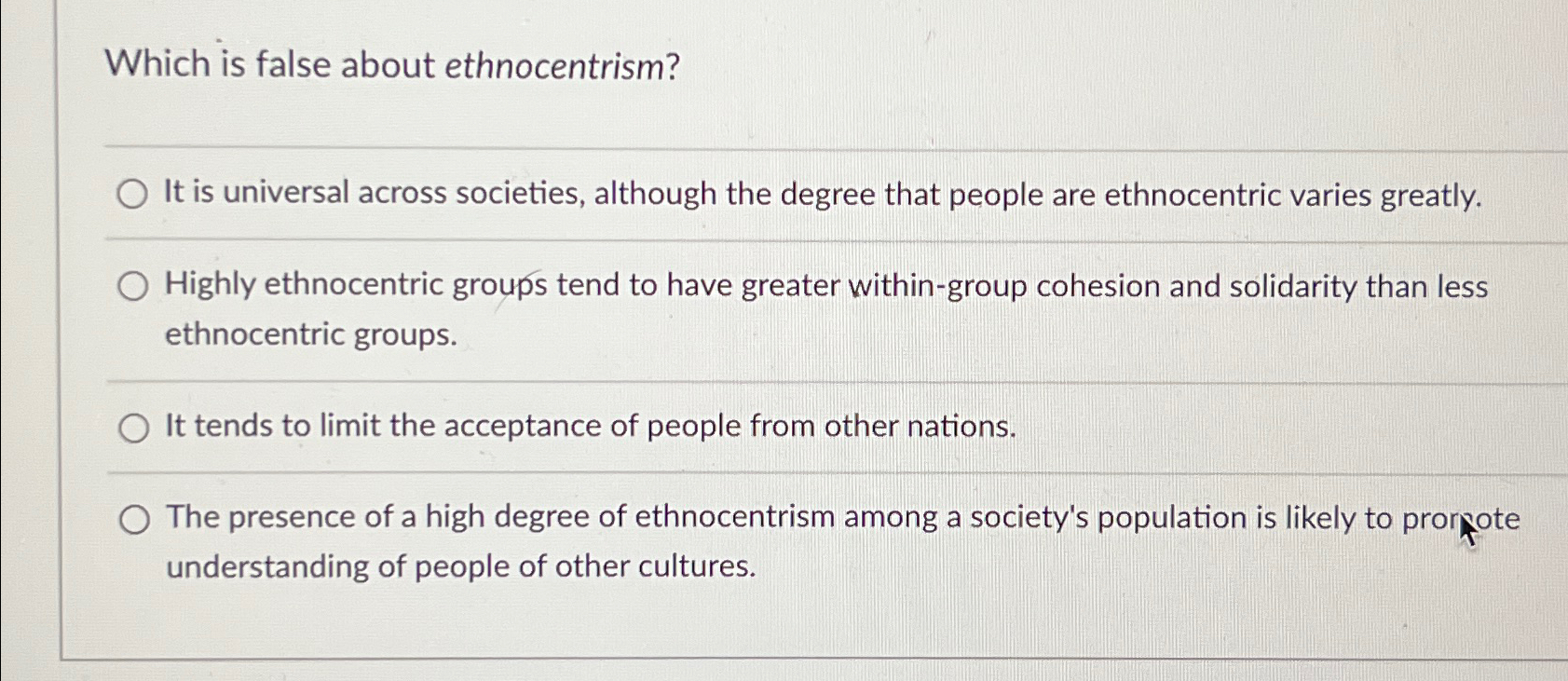 Solved Which is false about ethnocentrism?It is universal | Chegg.com