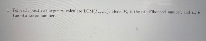 Solved 1. For each positive integer n, calculate LCM(Fr, | Chegg.com