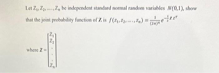 Solved Let Z1,Z2,…,Zn be independent standard normal random | Chegg.com