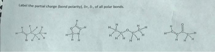 Solved Label the partial charge (bond polarity), δ+,δ−, of | Chegg.com