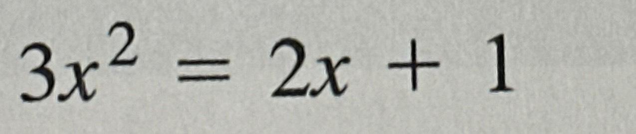 Solved 3x2=2x+1 | Chegg.com