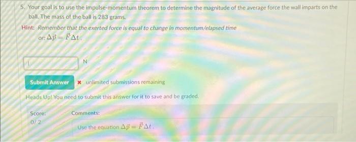 Solved 5. Your goal is to use the impulse-momentum theorem | Chegg.com