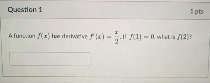 Solved A function f(x) has derivative f′(x)=2x. If f(1)=0, | Chegg.com