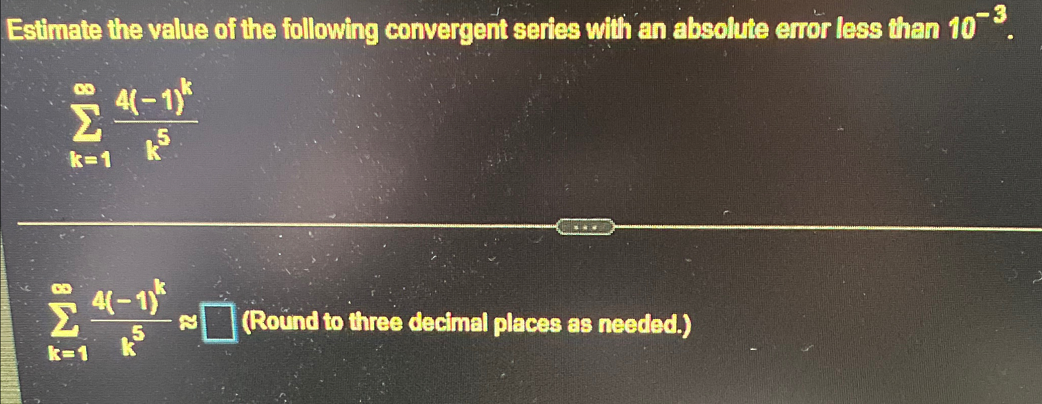 Solved Estimate the value of the following convergent series | Chegg.com