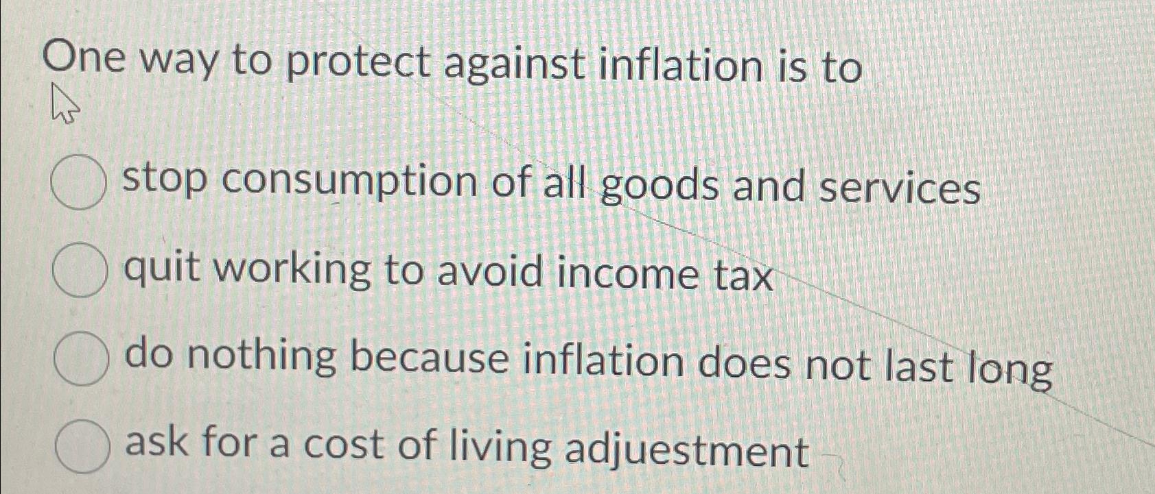 Solved One way to protect against inflation is tostop | Chegg.com
