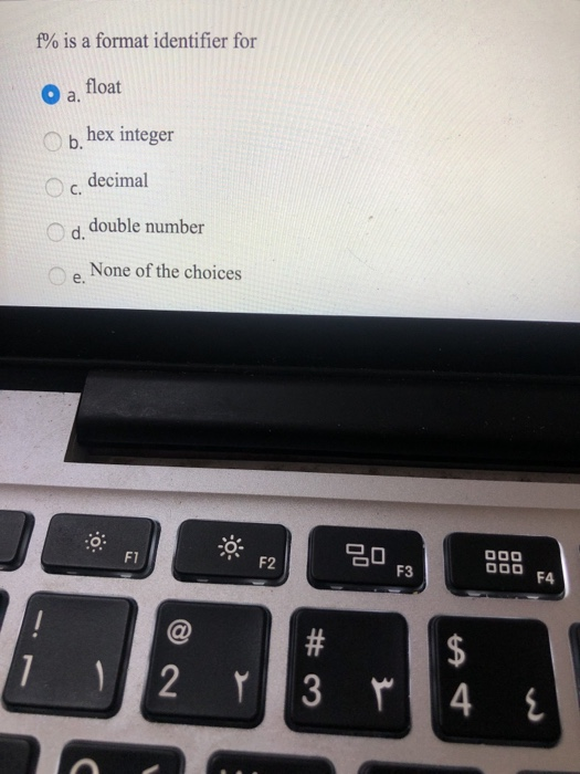Solved f% is a format identifier for float a. b. hex integer | Chegg.com