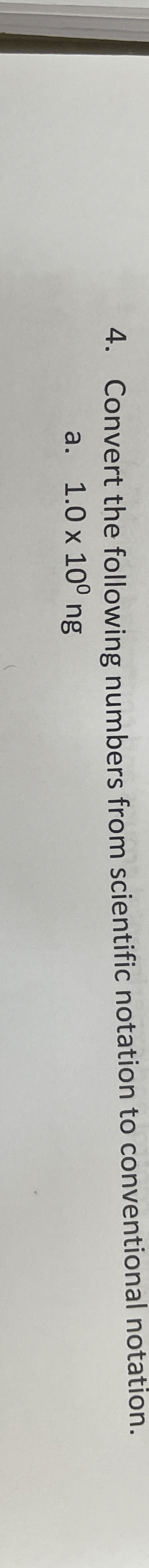 Solved Convert the following numbers from scientific | Chegg.com