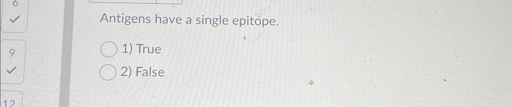 Solved Antigens have a single epitope.TrueFalse | Chegg.com