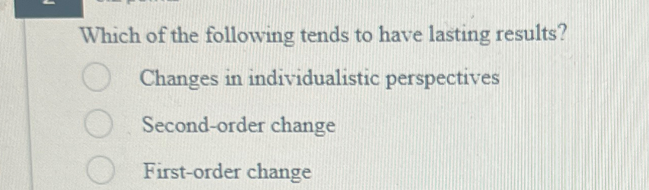 Solved Which of the following tends to have lasting | Chegg.com