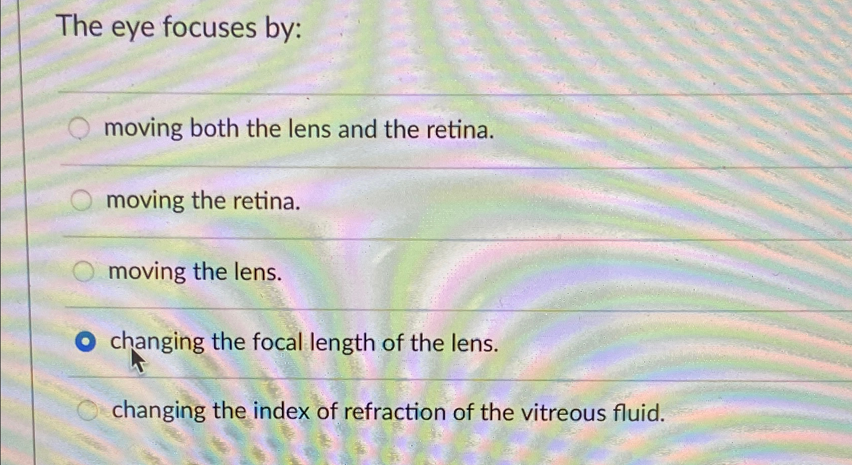 Solved The eye focuses by:moving both the lens and the | Chegg.com