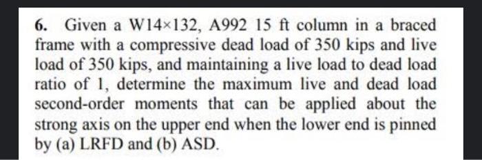 Solved 6. Given a W14 132, A992 15ft column in a braced | Chegg.com