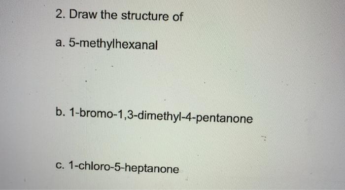 Solved 2. Draw the structure of 5-methylhexanal b. | Chegg.com