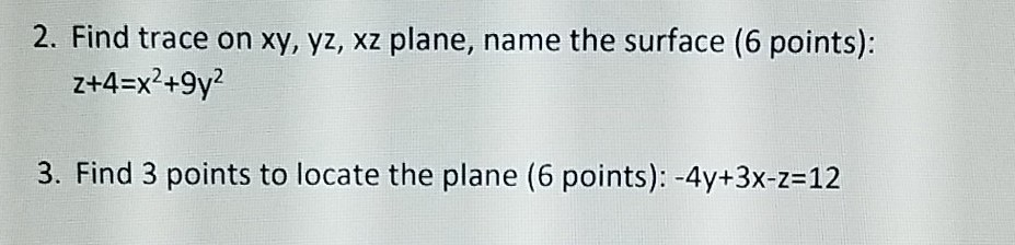 Solved 2. Find trace on xy, yz, xz plane, name the surface | Chegg.com
