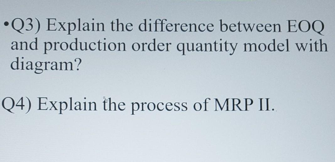 Solved •Q3) Explain the difference between EOQ and | Chegg.com
