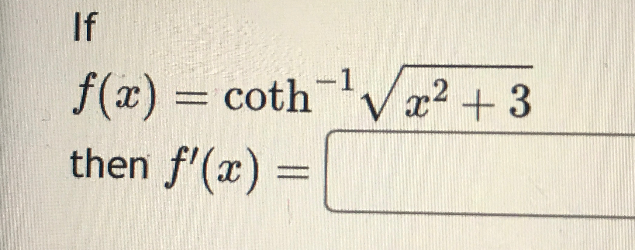Solved Iff(x)=coth-1x2+32 ﻿then f'(x)= | Chegg.com